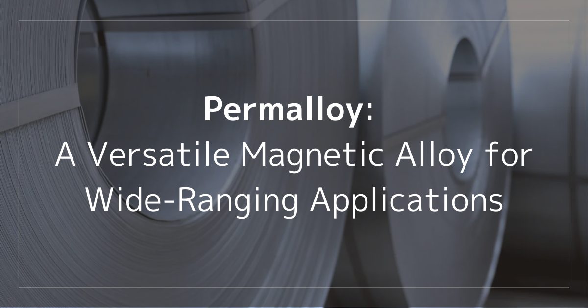 Permalloy: A Versatile Magnetic Alloy for Wide-Ranging Applications ...